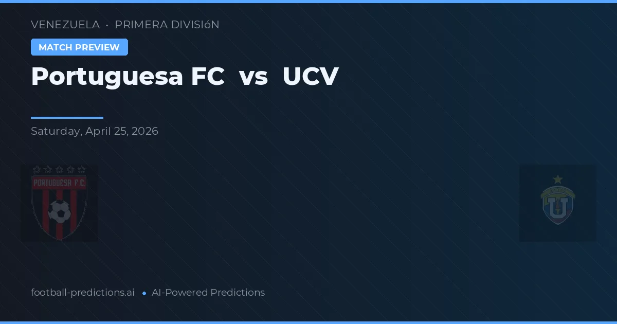 Portuguesa FC vs UCV Pronóstico y Consejos de Apuestas | 25 abr 2026